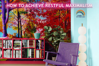 How to Achieve Restful Maximalism: More Isn't Always More – Not A Blank ...